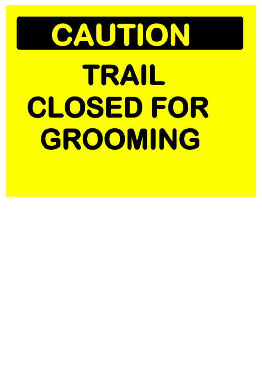 Caution Trail Closed For Grooming printable pdf download